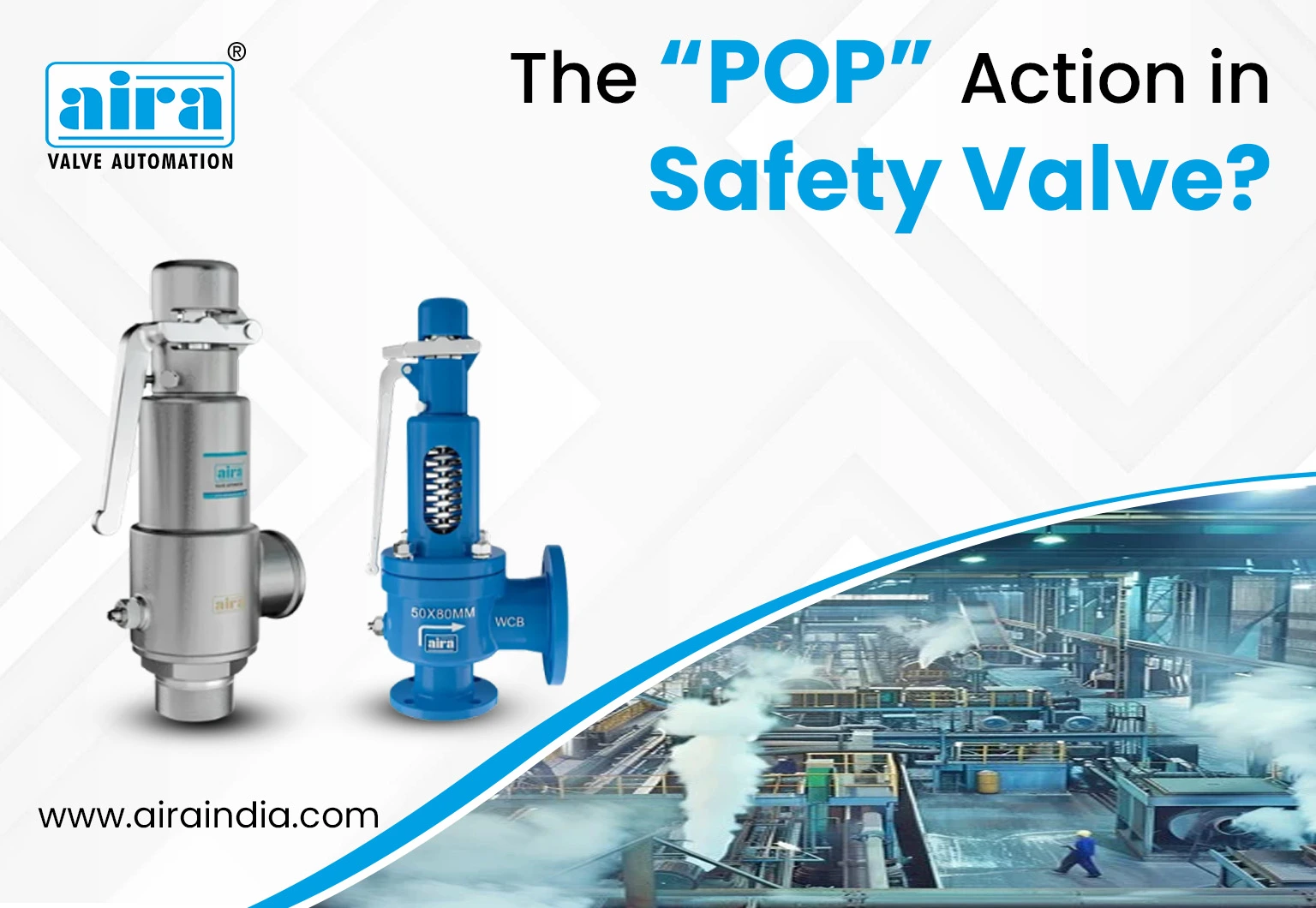 The “POP” Action in Safety Valve? - Aira Euro Automation